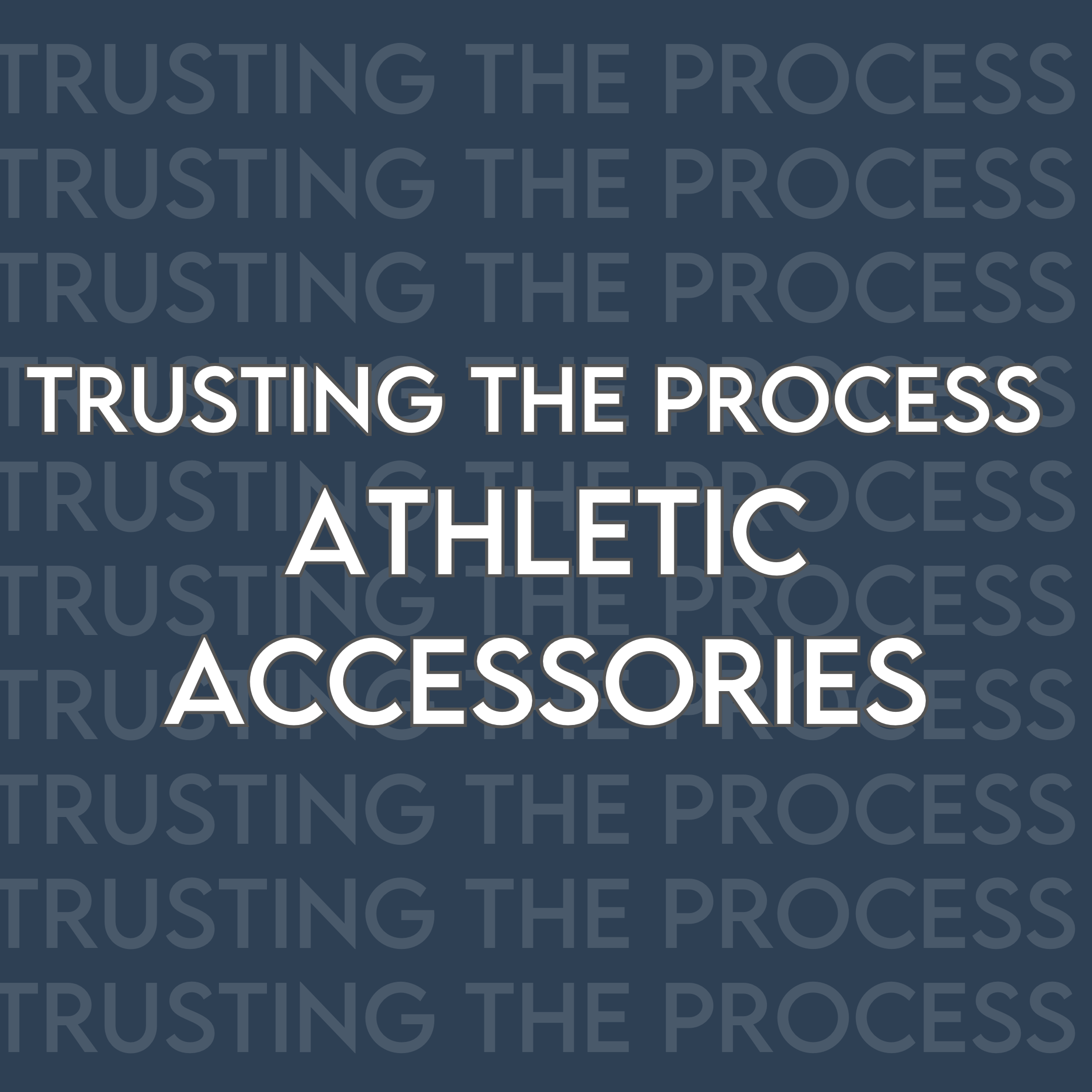 TTP Athletic Accessories – TRUSTING THE PROCESS